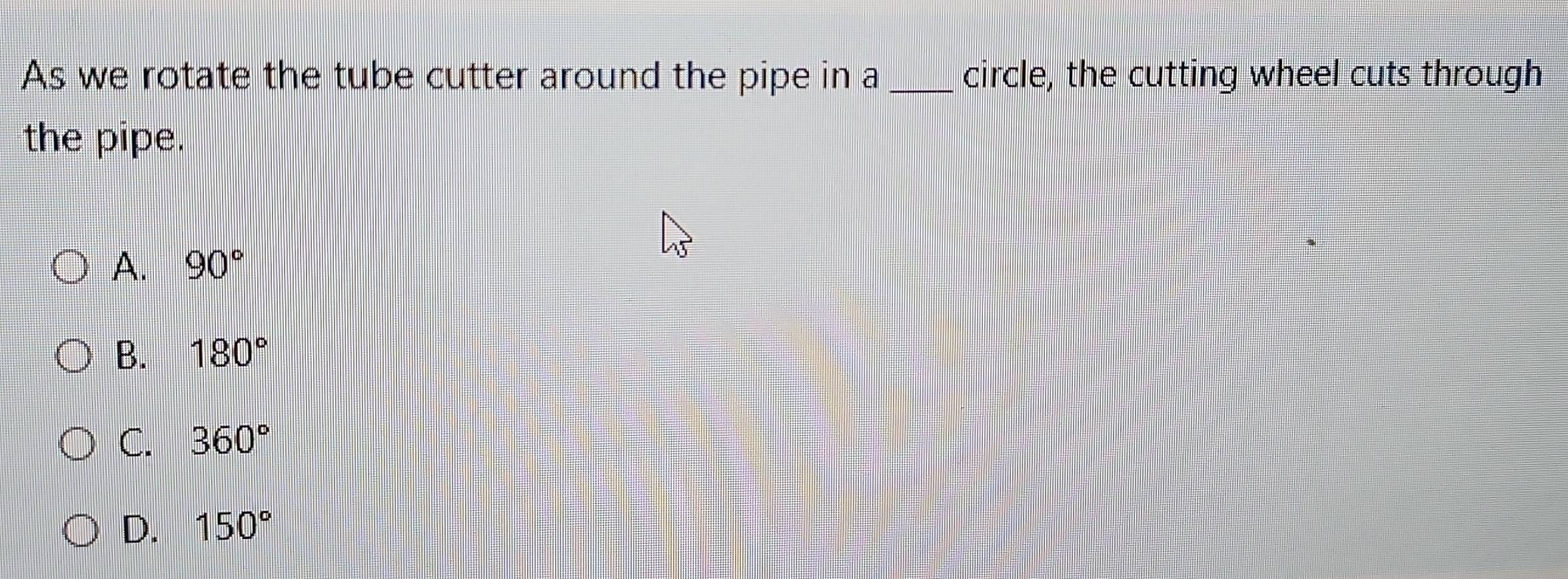 Solved: As we rotate the tube cutter around the pipe in a _circle, the ...