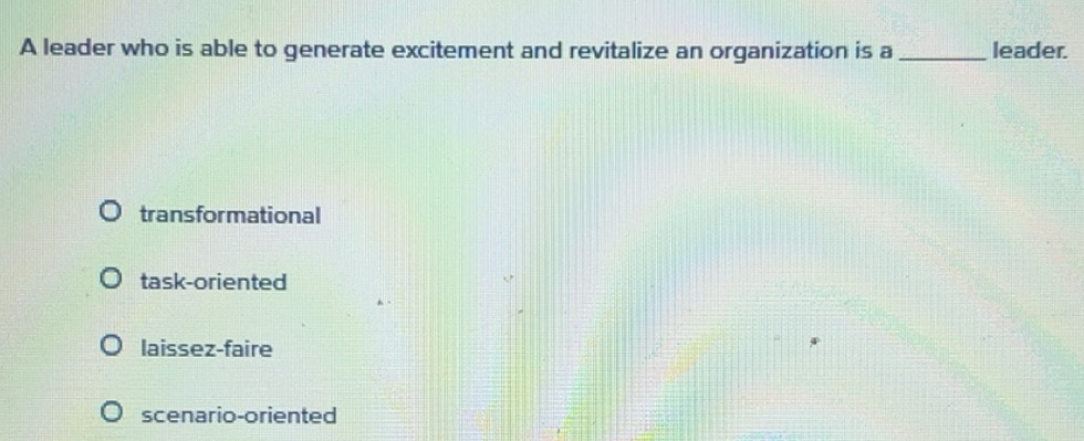 Solved: A leader who is able to generate excitement and revitalize an ...