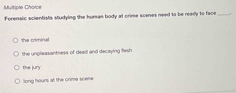 Solved: Forensic scientists studying the human body at crime scenes ...