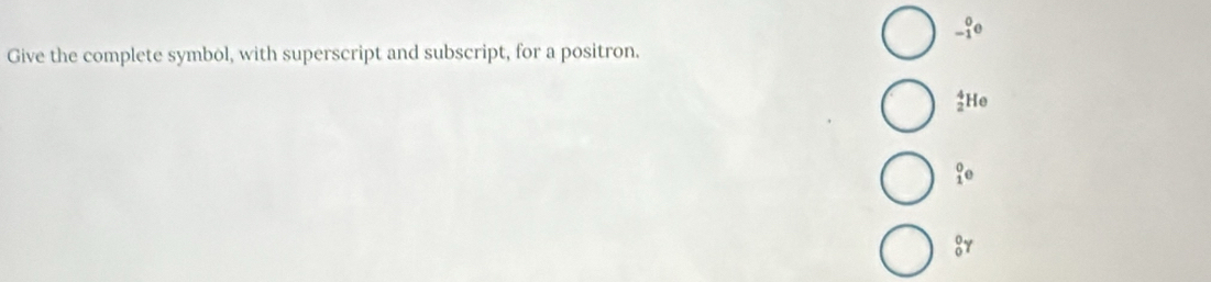 Solved: _(-1)^0e Give the complete symbol, with superscript and ...