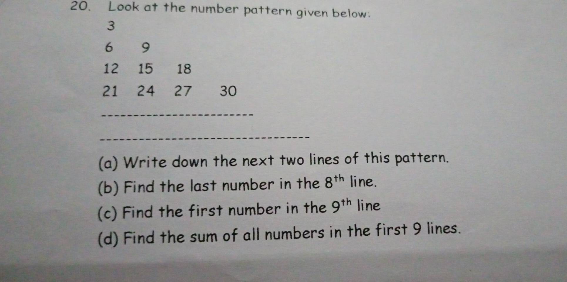 Solved: Look at the number pattern given below: 3 6 9 12 15 18 21 24 27 30 _ _ (a) Write down th ...