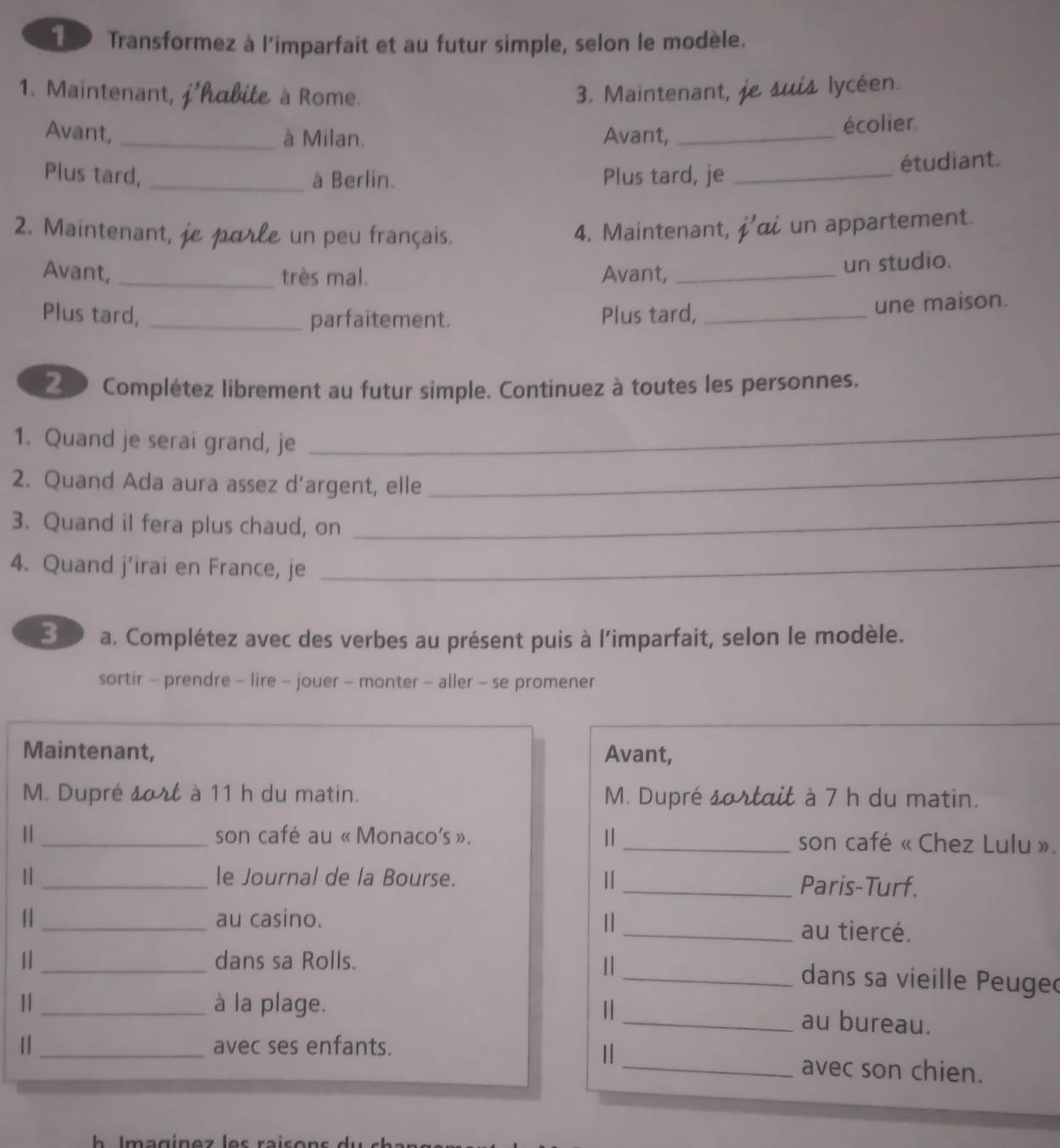 Résolu :1 0 Transformez à l'imparfait et au futur simple, selon le ...