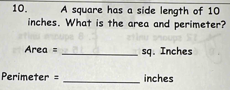 Solved: A square has a side length of 10 inches. What is the area and ...