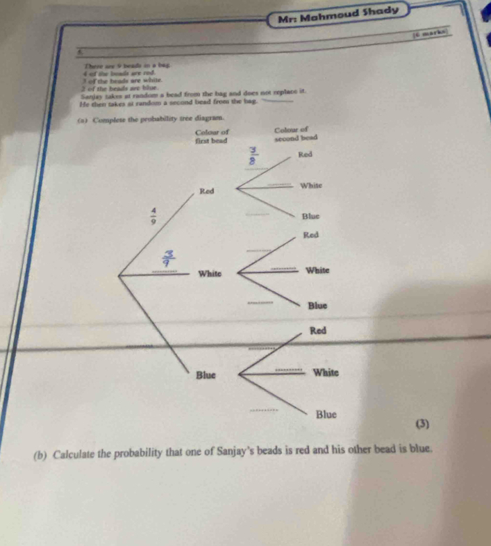تم الحل:Mr: Mahmoud Shady [6 marks] There are 9 beada in a bag 4 of the ...