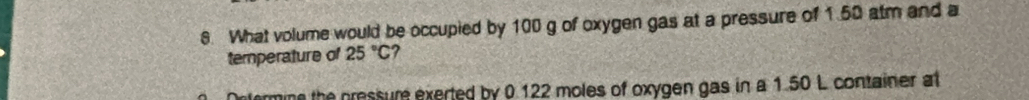 Solved: What volume would be occupied by 100 g of oxygen gas at a ...