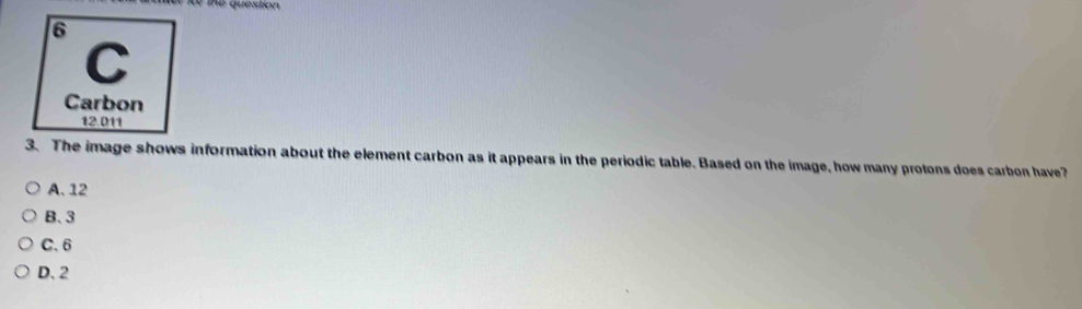 Solved: A tne question 6 C Carbon 12.011 3. The image shows information ...
