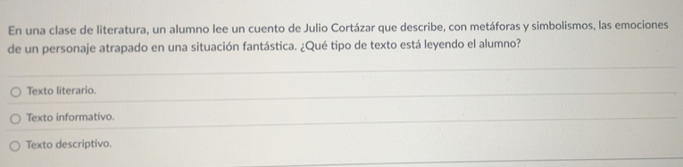 Resuelto:En una clase de literatura, un alumno lee un cuento de Julio ...