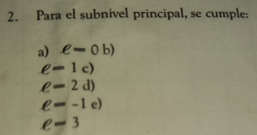 Resuelto:Para el subnivel principal, se cumple: a) ell =0b) ell =1c) e ...