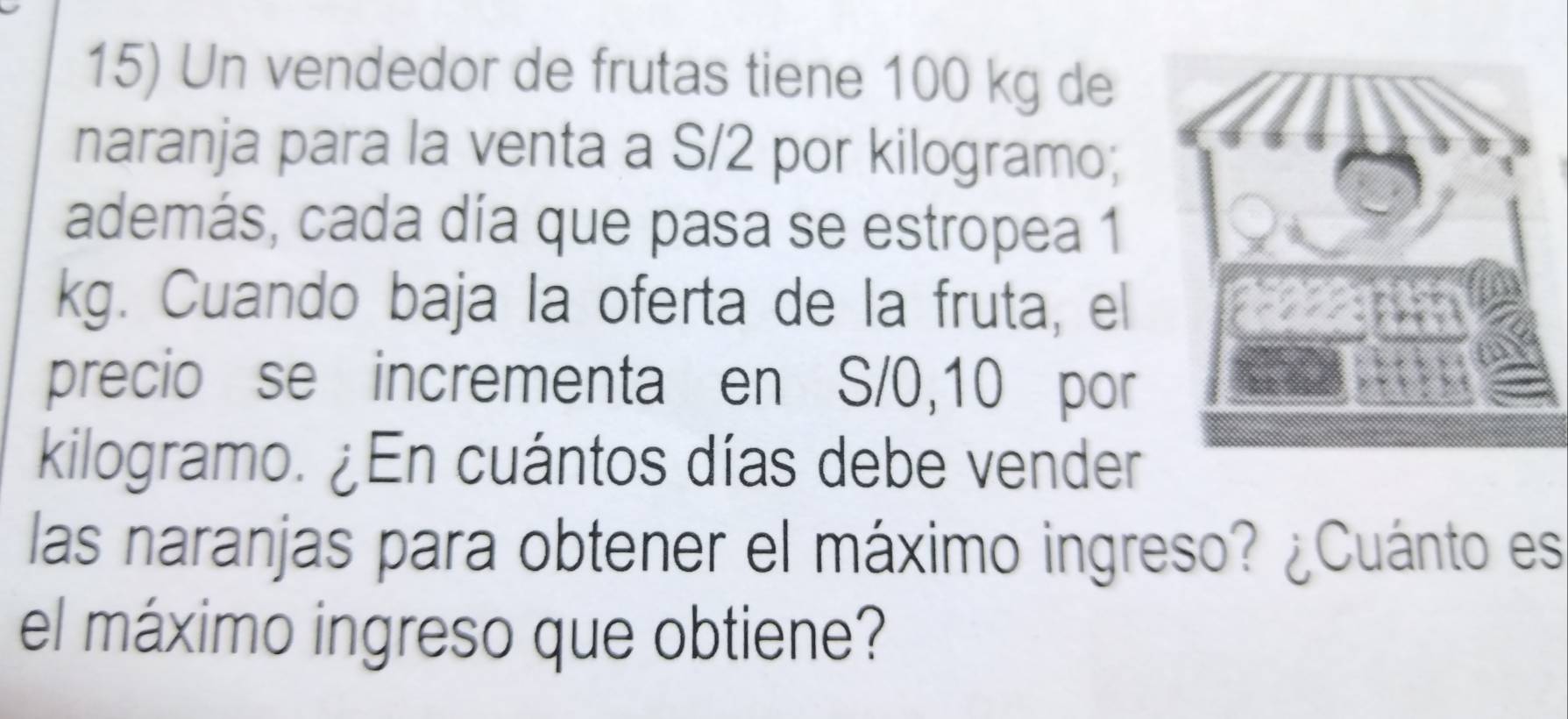 Resuelto:Un vendedor de frutas tiene 100 kg de naranja para la venta a ...