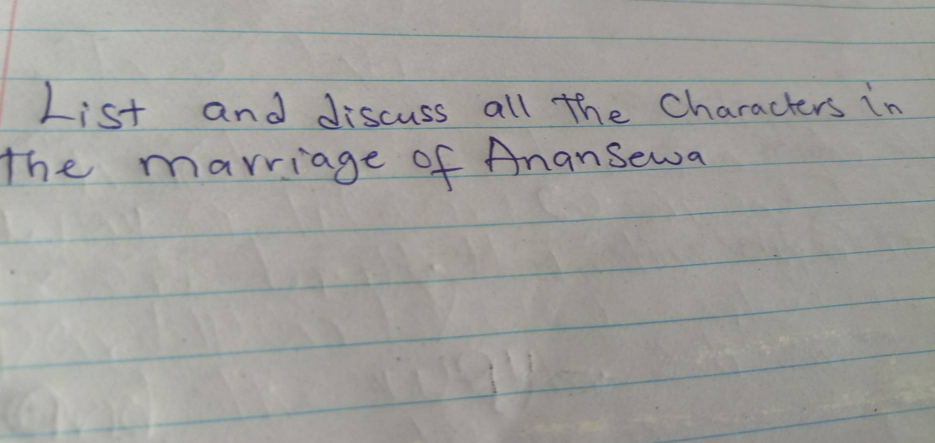 Solved: List and discuss all the characters in The marriage of Anansewa ...