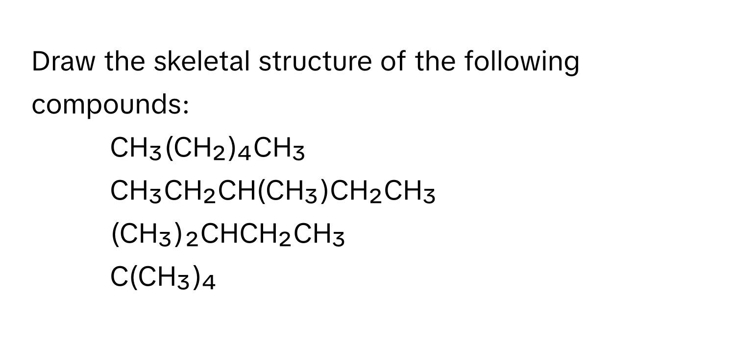 Solved: Draw the skeletal structure of the following compounds: 1) CH₃ ...