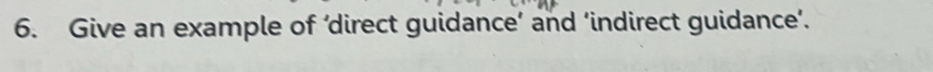 Solved: Give an example of ‘direct guidance’ and ‘indirect guidance ...