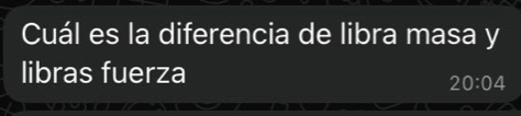 Resuelto:Cuál es la diferencia de libra masa y libras fuerza 20:04