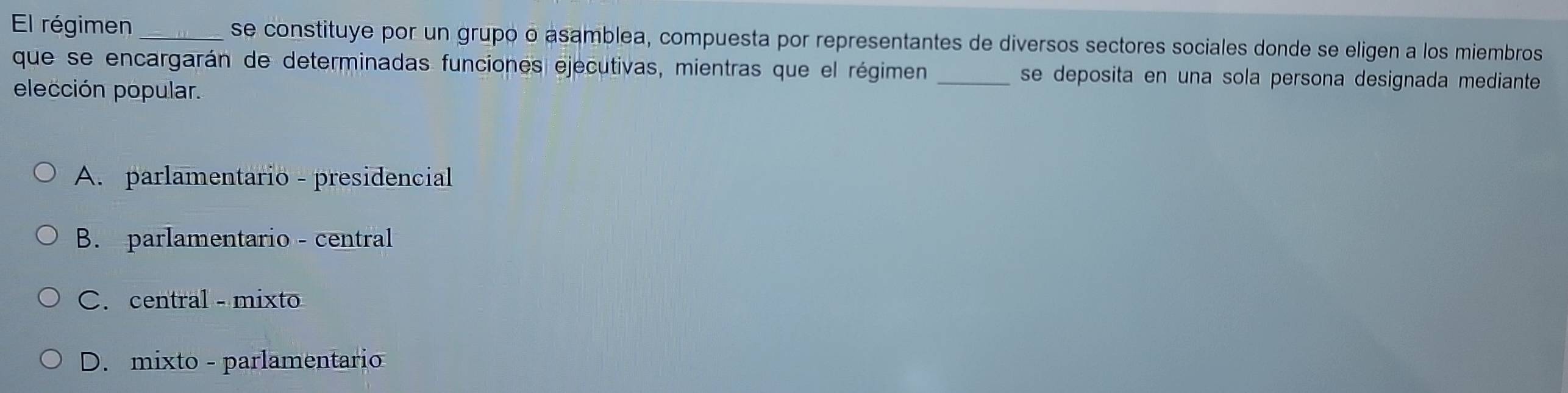 Resuelto:El régimen se constituye por un grupo o asamblea, compuesta ...