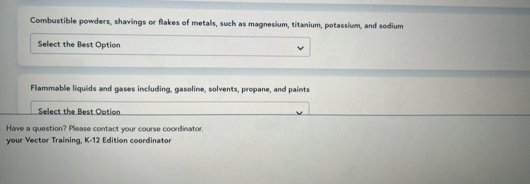 Solved: Combustible powders, shavings or flakes of metals, such as ...