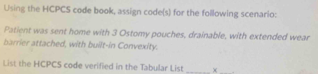 Solved: Using the HCPCS code book, assign code(s) for the following scenario: Patient was sent ...