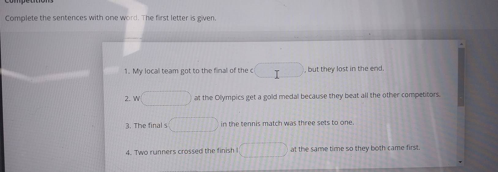 Giải quyết:Complete the sentences with one word. The first letter is ...