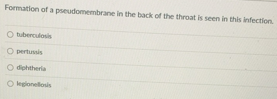 Solved: Formation of a pseudomembrane in the back of the throat is seen ...