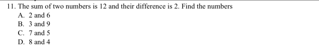 Solved: The sum of two numbers is 12 and their difference is 2. Find ...