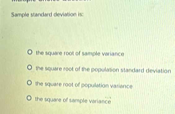 Solved: Sample standard deviation is: the square root of sample variance the square root of the ...