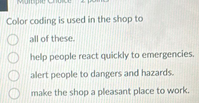 Solved: Color coding is used in the shop to all of these. help people react quickly to ...