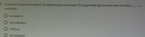 Resuelto:Completa el espacio en blanco: Un aspecto clave de la tríada ...
