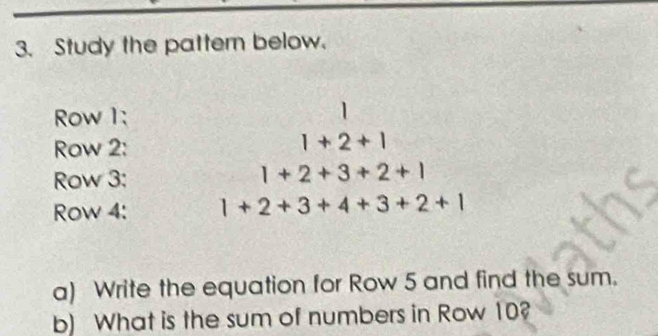 Solved: Study the pattern below. Row 1: Row 2: 1+2+1 Row 3: 1+2+3+2+1 ...