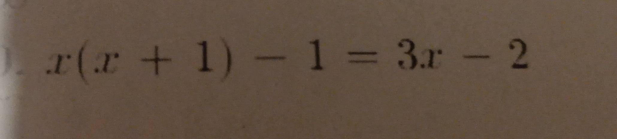 Risolto:x(x+1)-1=3x-2