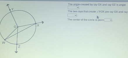 Solved: The angle created by ray OX and ray OZ is angle The two rays ...