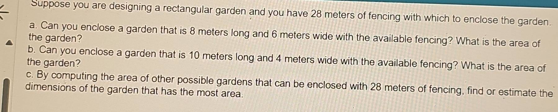 Solved: Suppose you are designing a rectangular garden and you have 28 ...