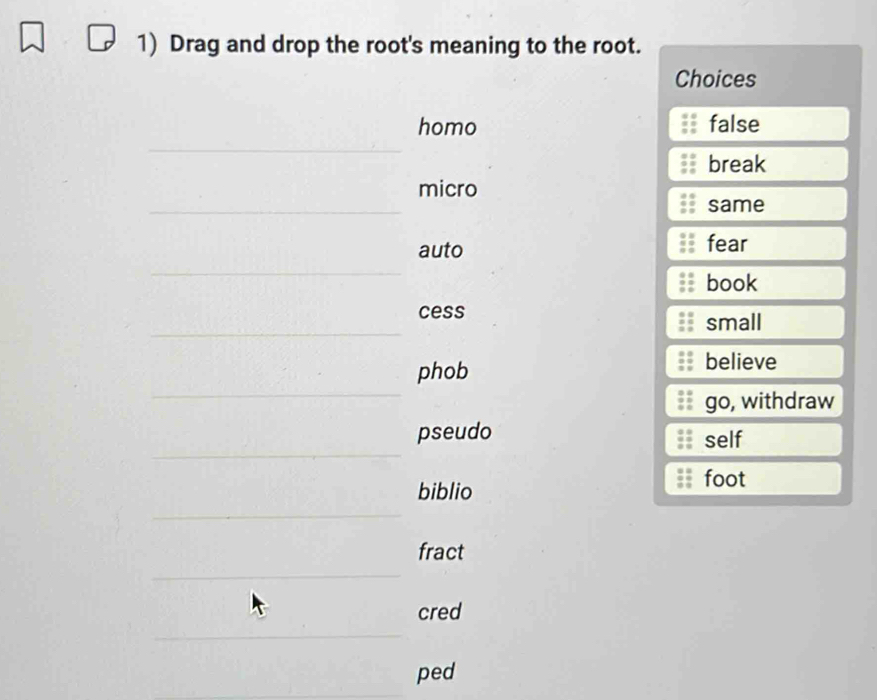 Solved: Drag and drop the root's meaning to the root. Choices _ homo ...
