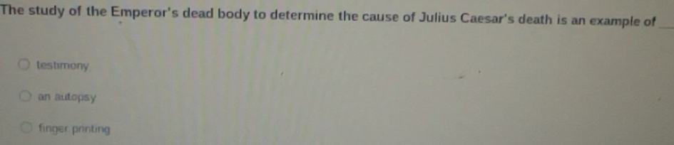 Solved: The study of the Emperor's dead body to determine the cause of ...
