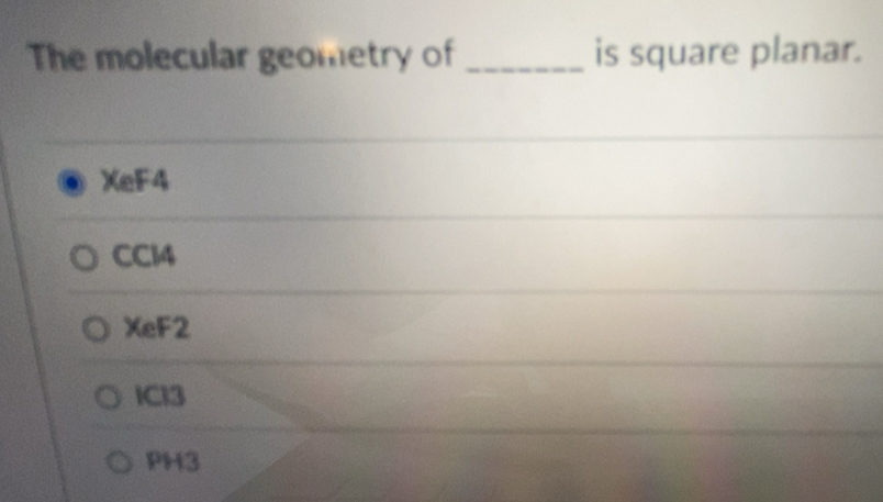 Solved: The molecular geometry of _is square planar. XeF4 CCl4 XeF2 ...