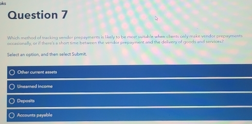 Solved: oks Question 7 Which method of tracking vendor prepayments is ...