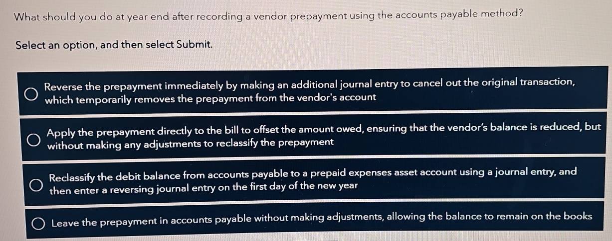 Solved: What should you do at year end after recording a vendor prepayment using the accounts ...
