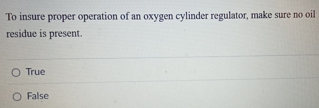 Solved: To insure proper operation of an oxygen cylinder regulator ...