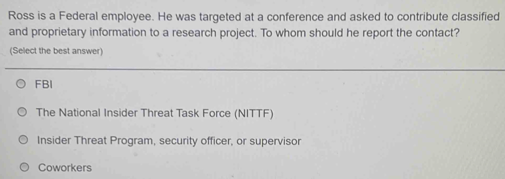 Solved: Ross is a Federal employee. He was targeted at a conference and ...
