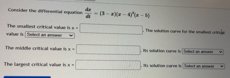 Solved: Consider the differential equation dx/dt =(3-x)(x-4)^2(x-5) The ...