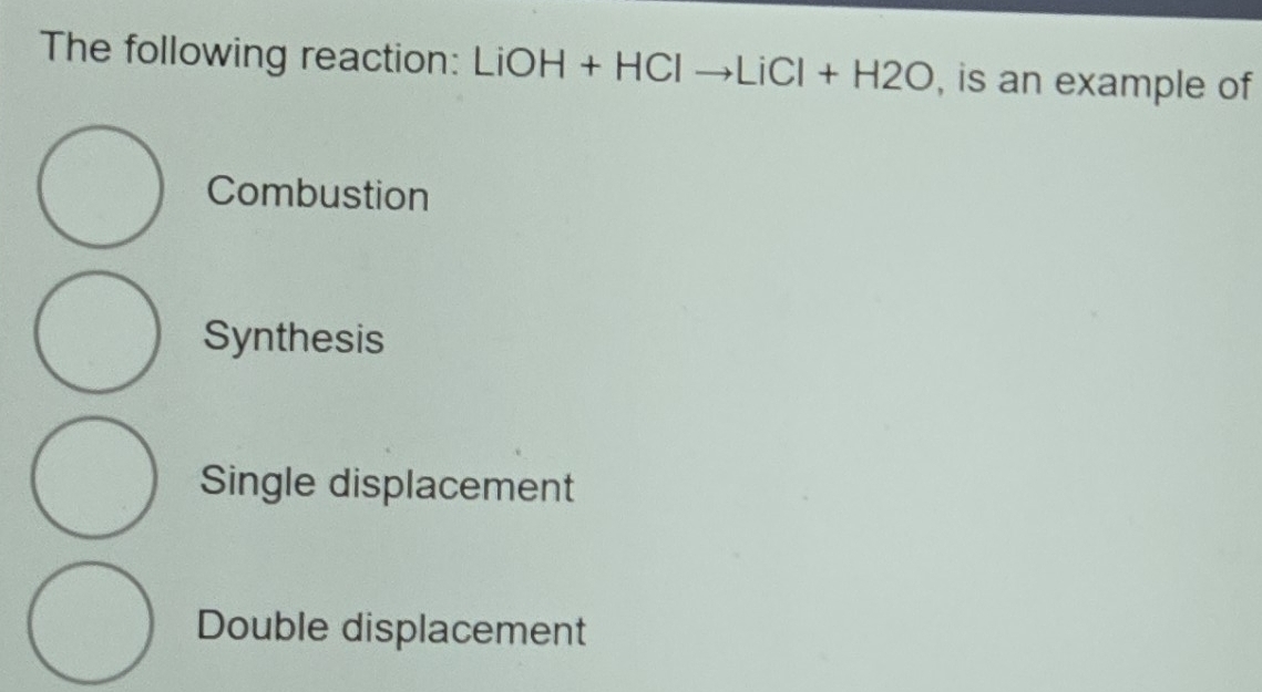Solved: The following reaction: LiOH+HClto LiCl+H2O , is an example of ...