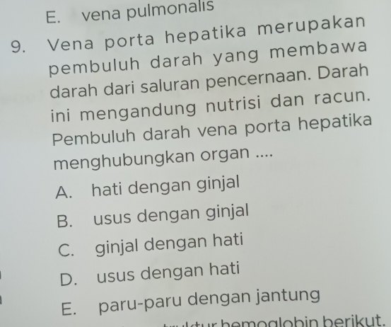 Telah dijawab:E. vena pulmonalis 9. Vena porta hepatika merupakan ...