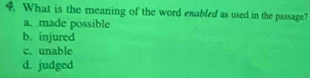 Solved: What is the meaning of the word enabled as used in the passage ...