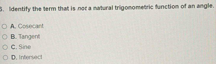 Solved: Identify the term that is not a natural trigonometric function ...