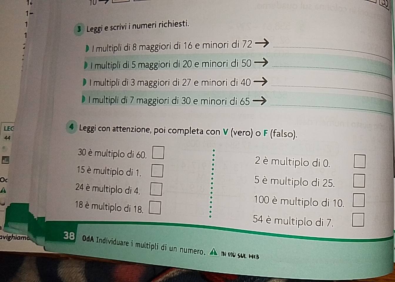 Risolto:10 3 Leggi e scrivi i numeri richiesti. I multipli di 8 ...