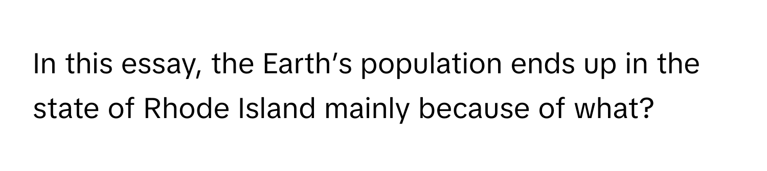 Solved: In this essay, the Earth’s population ends up in the state of ...