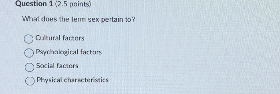 Solved: What does the term sex pertain to? Cultural factors ...