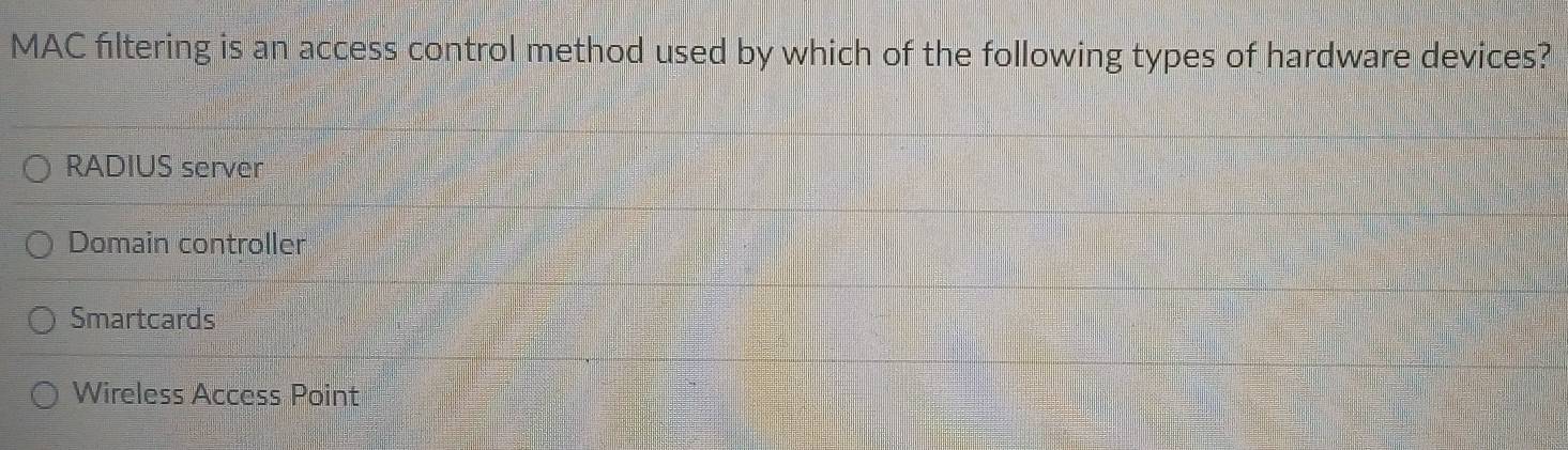 Solved: MAC filtering is an access control method used by which of the ...