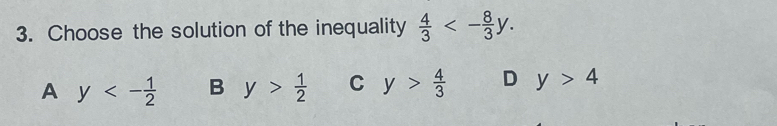 Solved: Choose the solution of the inequality 4/3 4/3 D y>4 [Math]