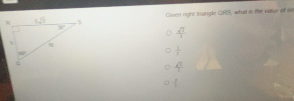 Solved: Given right triangle QRS, what is the value of s sqrt(3)/3 1/2 ...