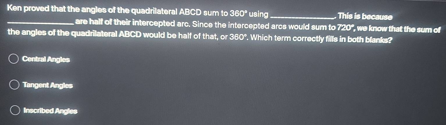 Solved: Ken proved that the angles of the quadrilateral ABCD sum to 360 ...