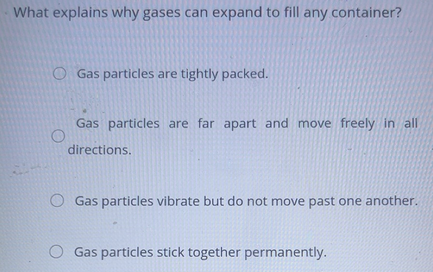 Solved: What explains why gases can expand to fill any container? Gas ...